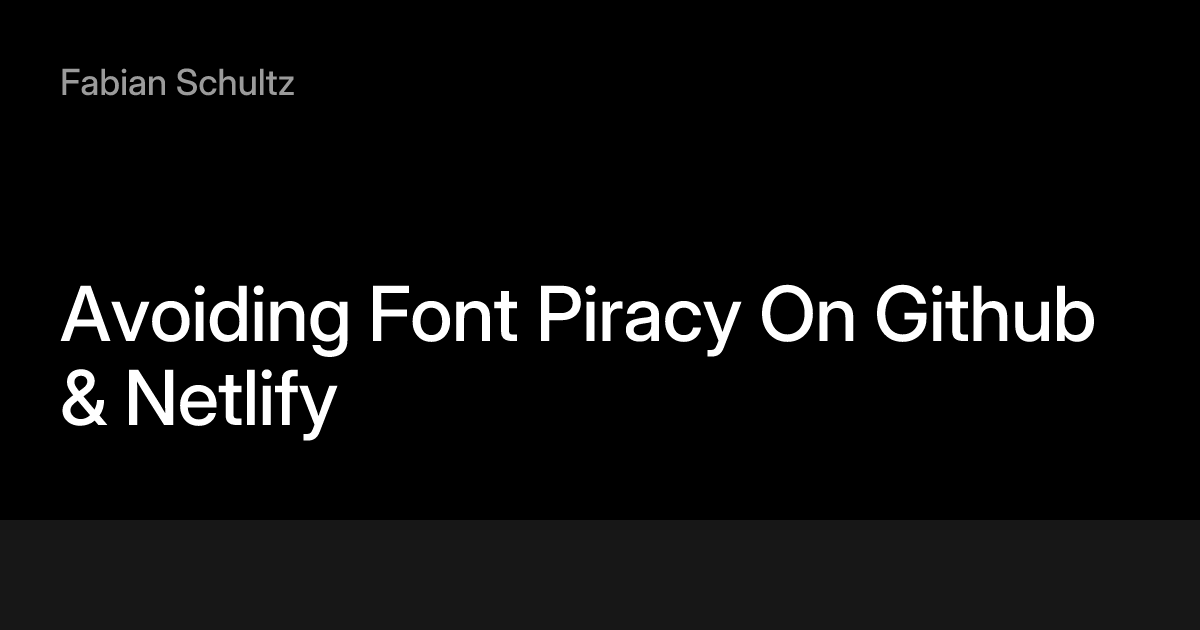 Avoiding Font Piracy On Github And Netlify